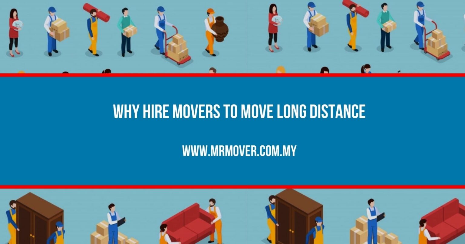 Why Hire Movers To Move Long Distance | Mr.Mover
